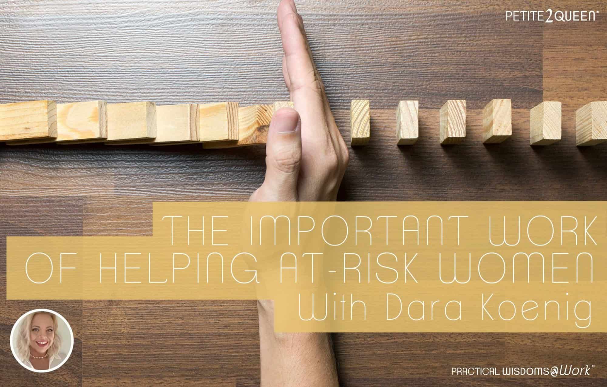 The Important Work of Helping At-Risk Women - Petite2Queen